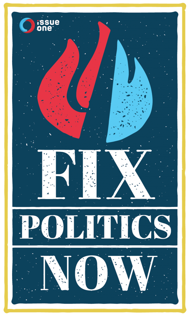 Issue One launches national campaign to “Fix Politics Now” in the 2018 ...